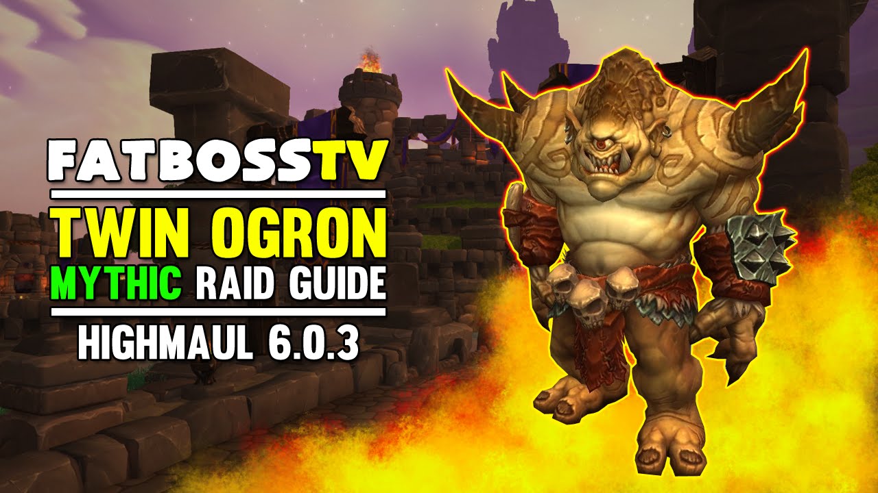 Twin Ogron Mythic Highmaul Guide - FATBOSS - YouTube