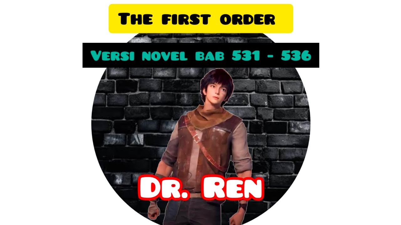 THE FIRST ORDER VERSI NOVEL BAB 531 - 536 | Dr.REN - YouTube