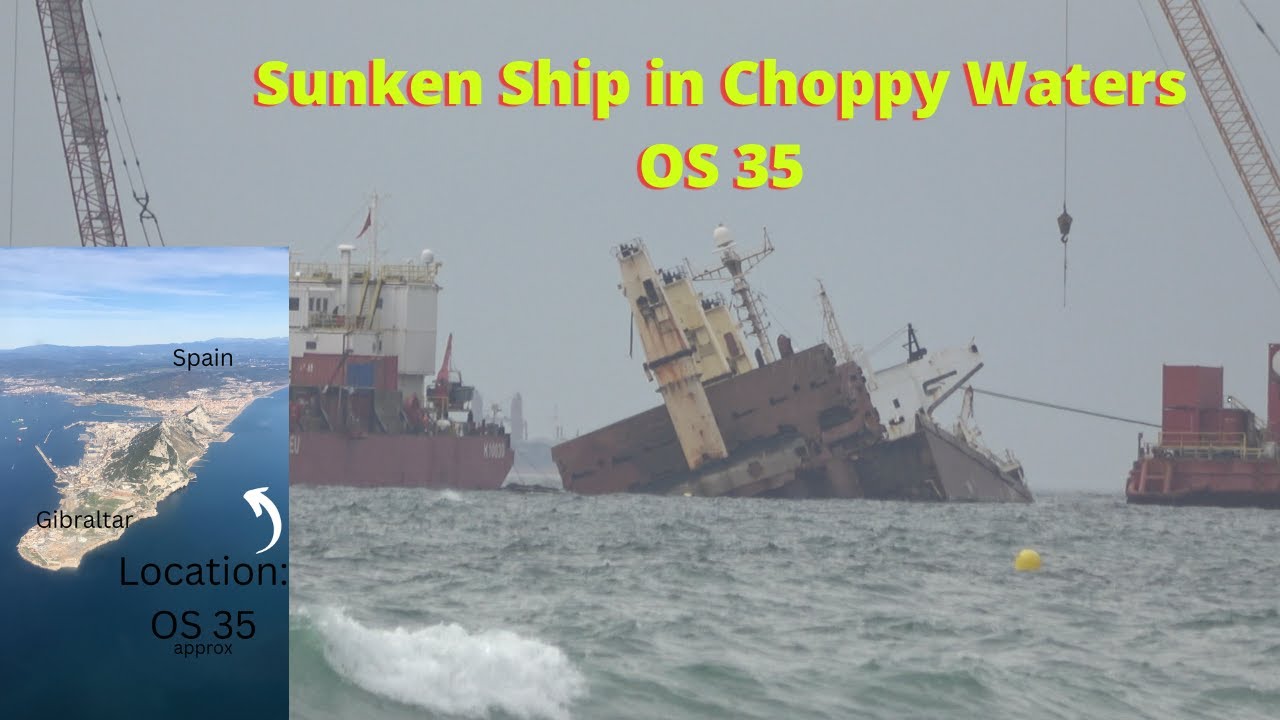 Sunken Ship OS 35 at Gibraltar in Choppy Waters - YouTube