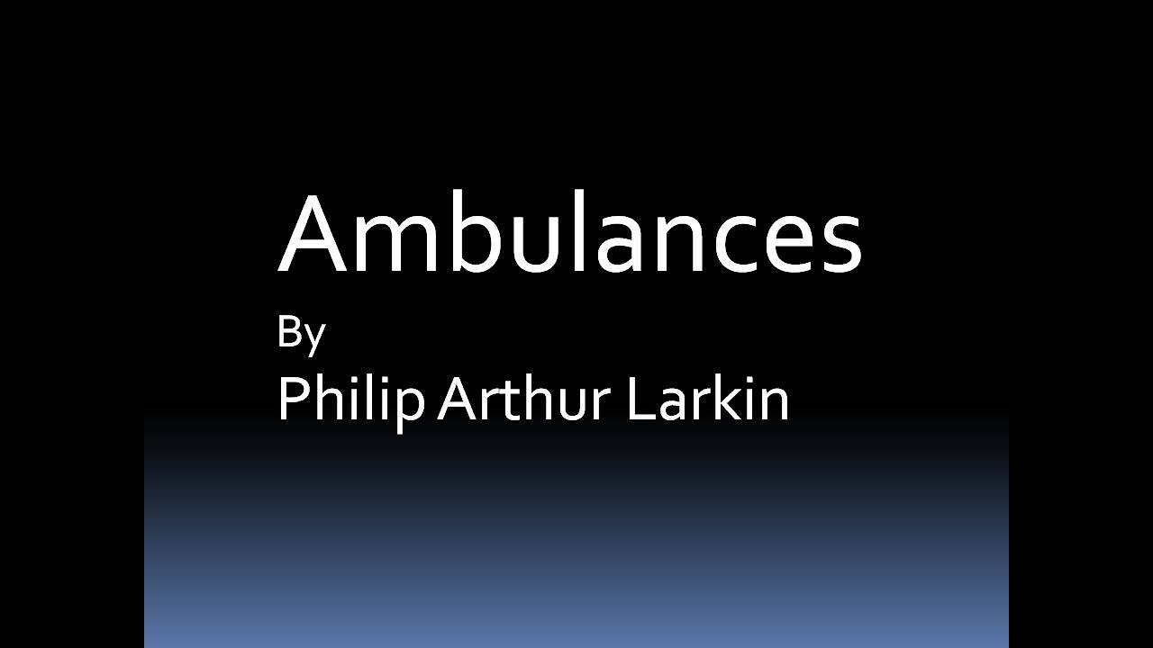 Ambulances by Philip Arthur Larkin - YouTube