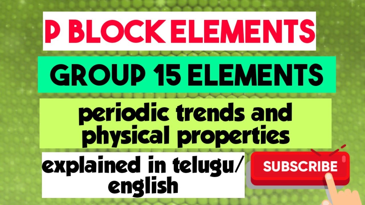 P Block elements/ Group 15 elements/ Periodic trends/ physical ...