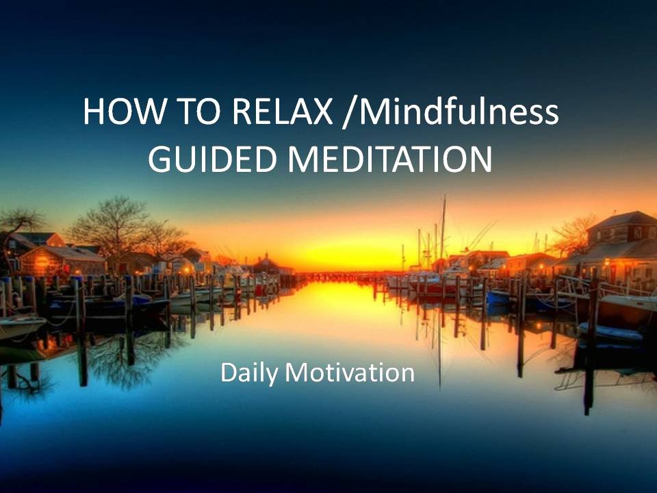 How To Relax /Mindfulness Guided Meditation - YouTube