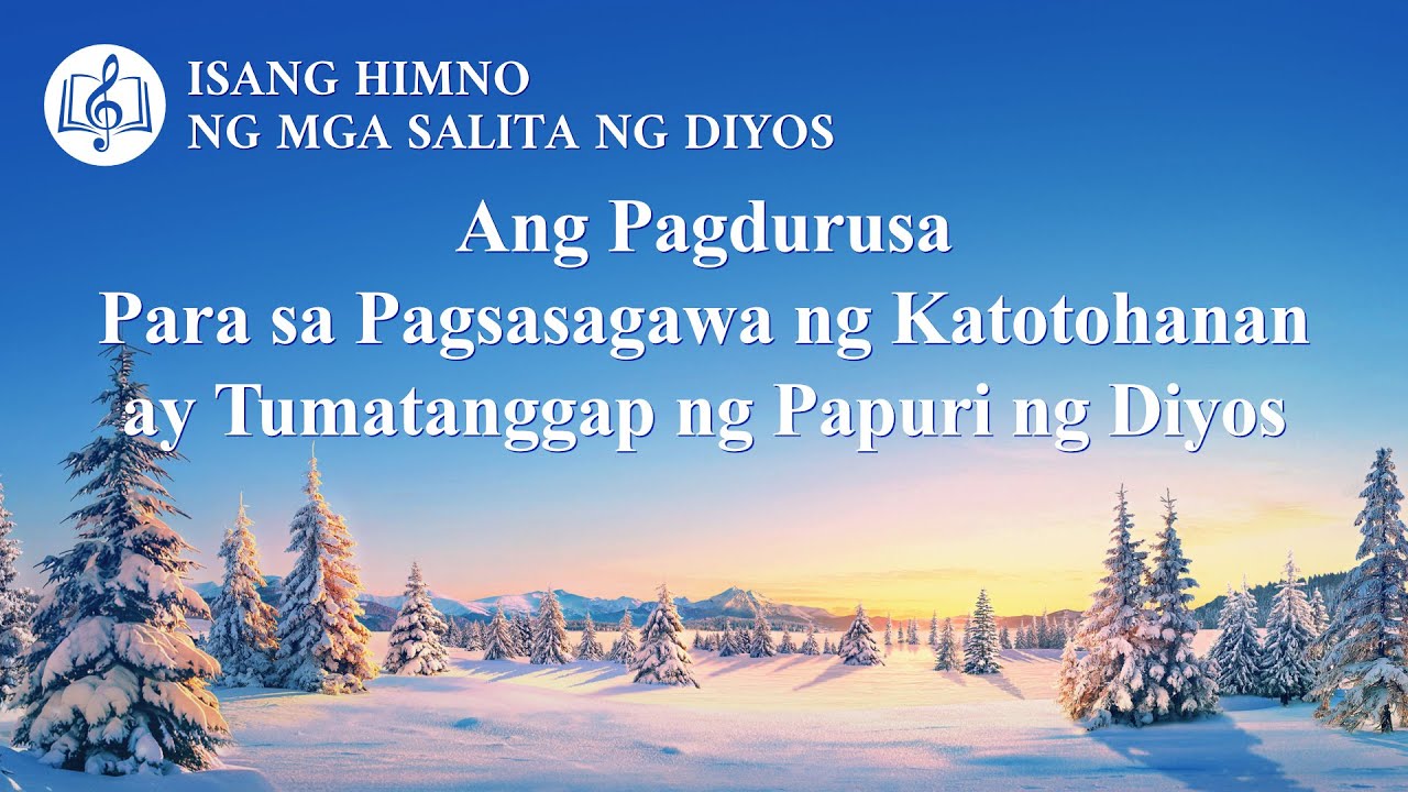 Christian Song｜"Ang Pagdurusa Para sa Pagsasagawa ng Katotohanan ay ...