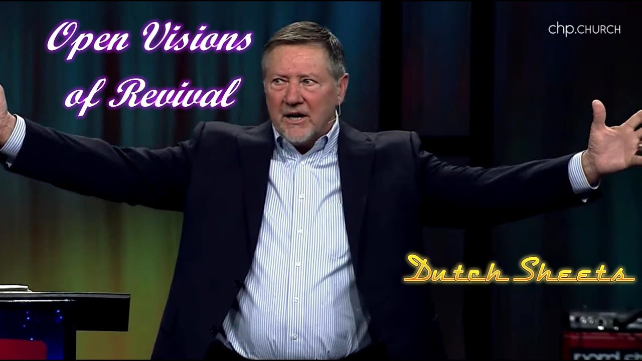 Dutch Sheets - Open Visions of Revival - UNSTOPPABLE REVIVAL!!! - YouTube
