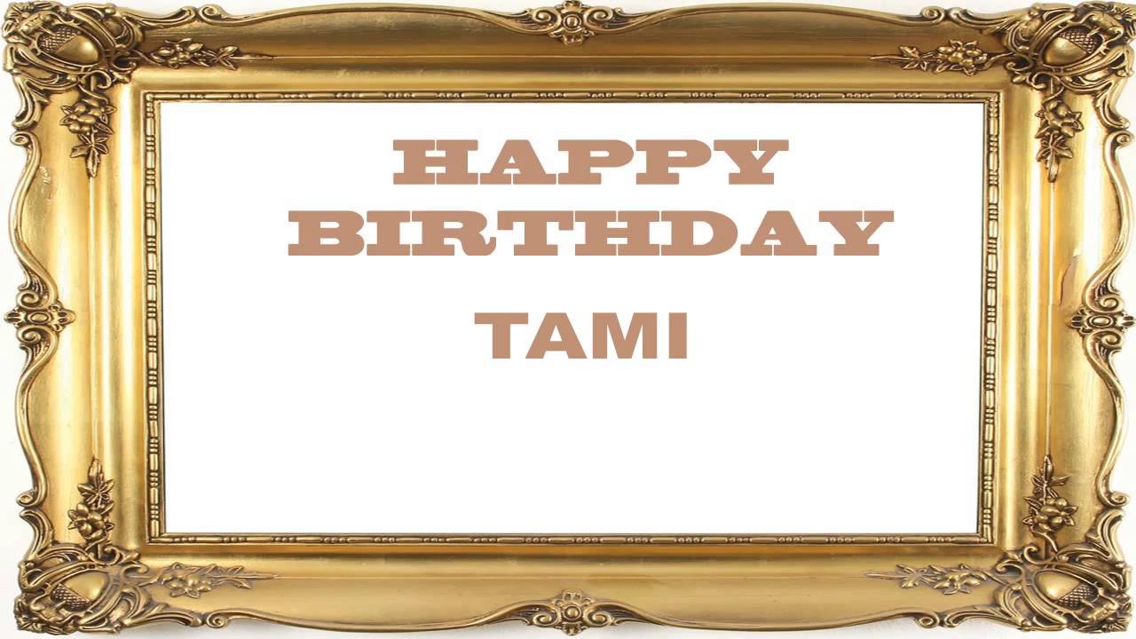 Tami Birthday Postcards & Postales - Happy Birthday - YouTube