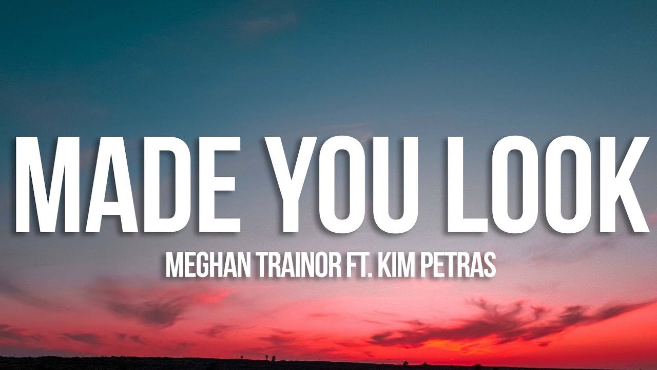 Meghan Trainor - Made You Look (Lyrics) ft. Kim Petras - YouTube