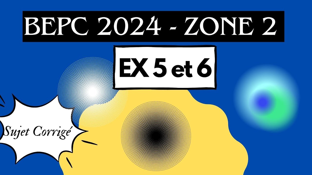 BEPC 2024 - Zone 2 (EX 5 et 6) Sujet Corrigé. - YouTube