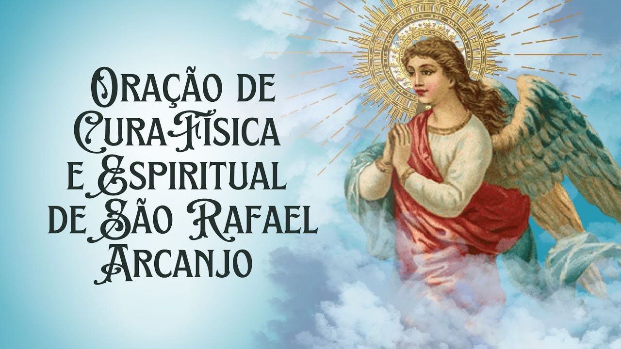 Oração de Cura Física e Espiritual de São Rafael Arcanjo - YouTube