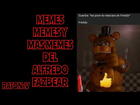 MEMES MEMES Y MAS MEMES DEL ALFREDO FAZBEAR parte 1 - YouTube