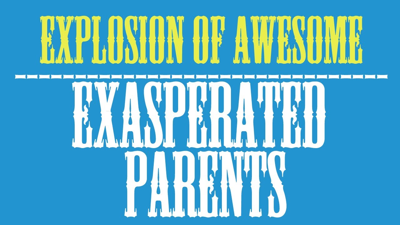 Exasperated Parents - Ep. 5 of EOA - YouTube