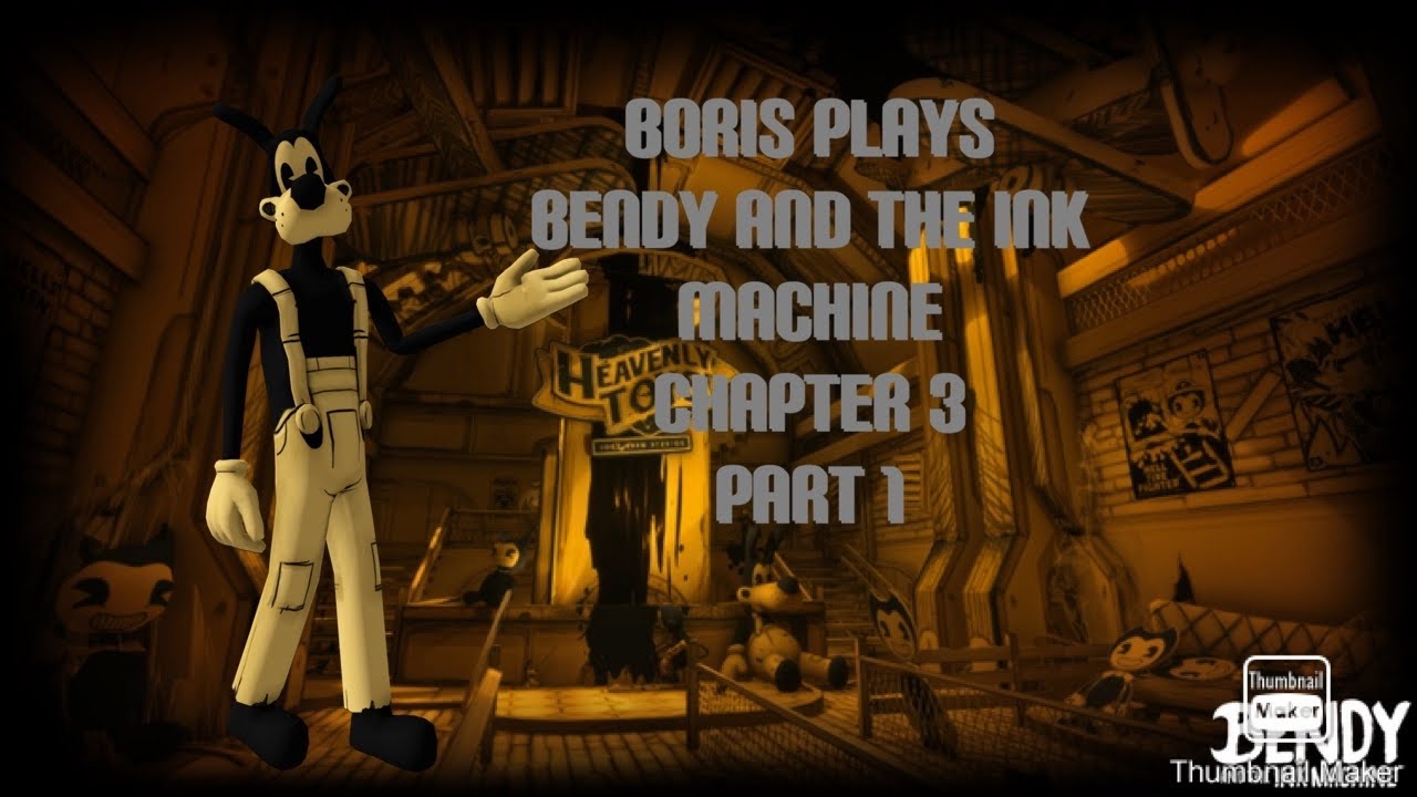 Boris plays Bendy And The Ink Machine Chapter 3 Part 1 - YouTube