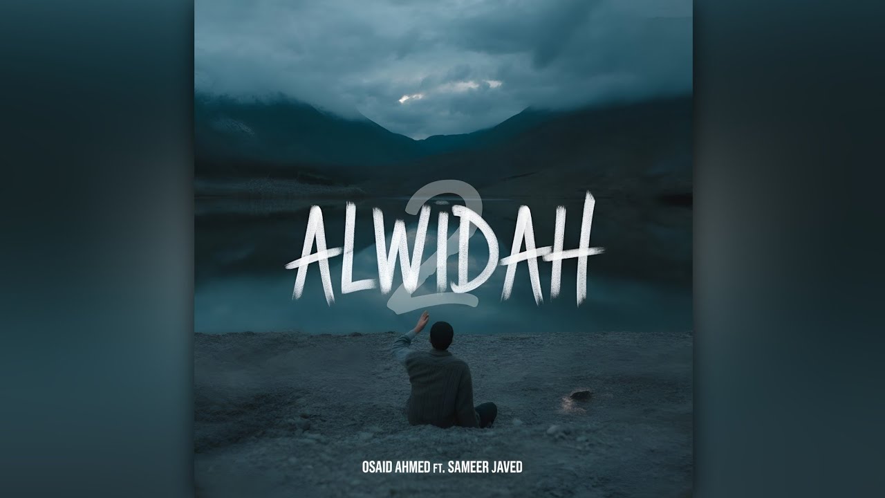 Osaid Ahmed - Alwidah 2 | ft. Sameer Javed | (Official Lyrical Video ...