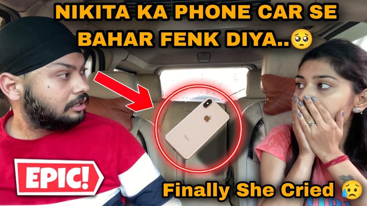 Nikita Ka Phone Car Se Bahar Fenk K Tod Diya📲||She Chried A Lot 😭 ...
