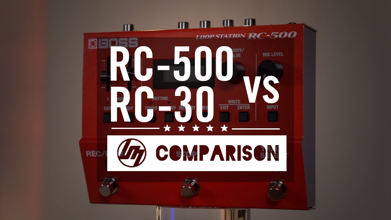BOSS RC-500 VS RC-30 Loop Station Comparison | Better Music - YouTube