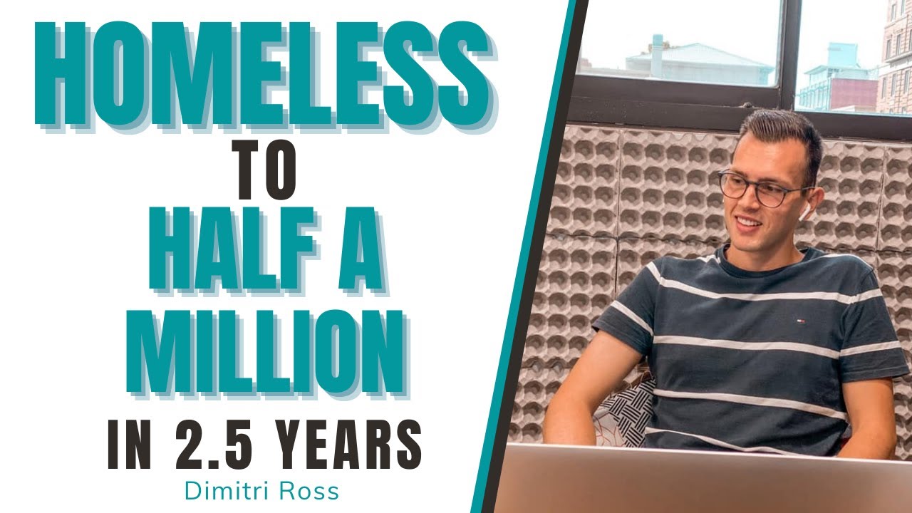 Homeless to Half a Million in 2.5 years With Dimitri Ross - YouTube