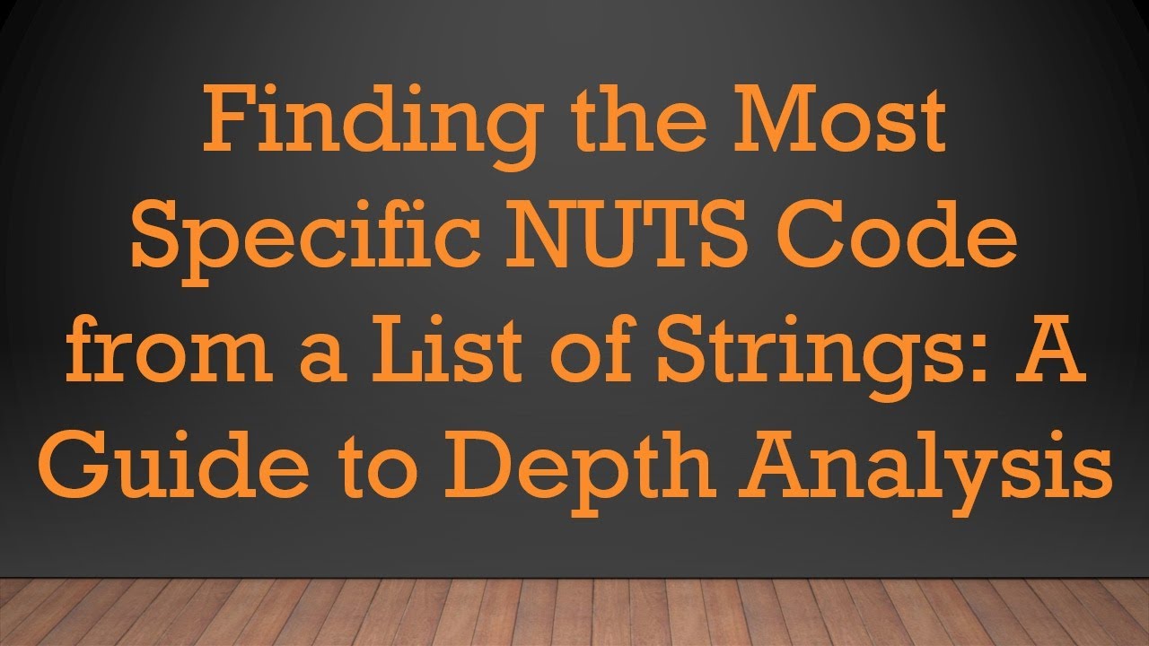 Finding the Most Specific NUTS Code from a List of Strings: A Guide to ...