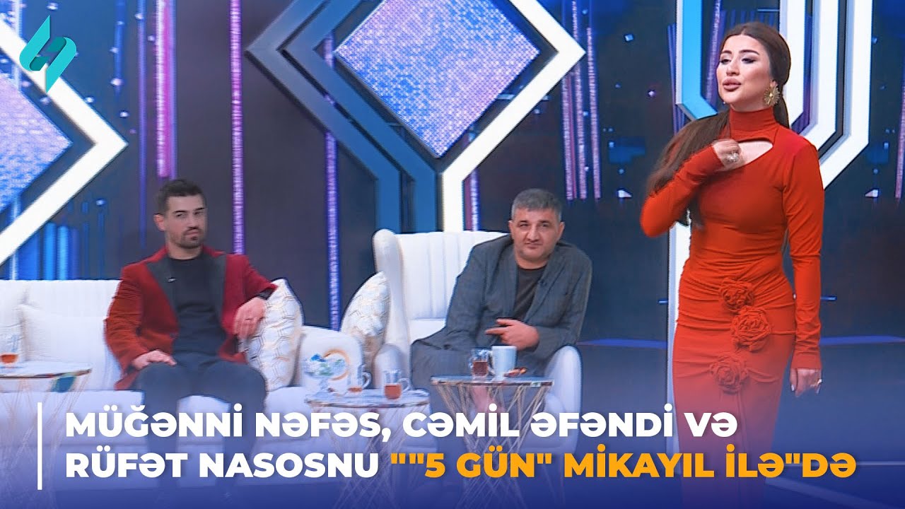 Müğənni Nəfəs, Cəmil Əfəndi və Rüfət Nasosnu ""5 gün" Mikayıl ilə"də 20 ...