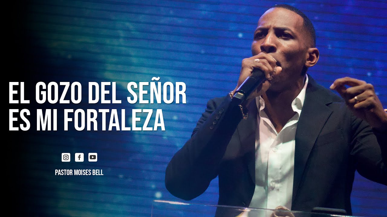 PASTOR MOISES BELL - EL GOZO DEL SEÑOR ES MI FORTALEZA - YouTube