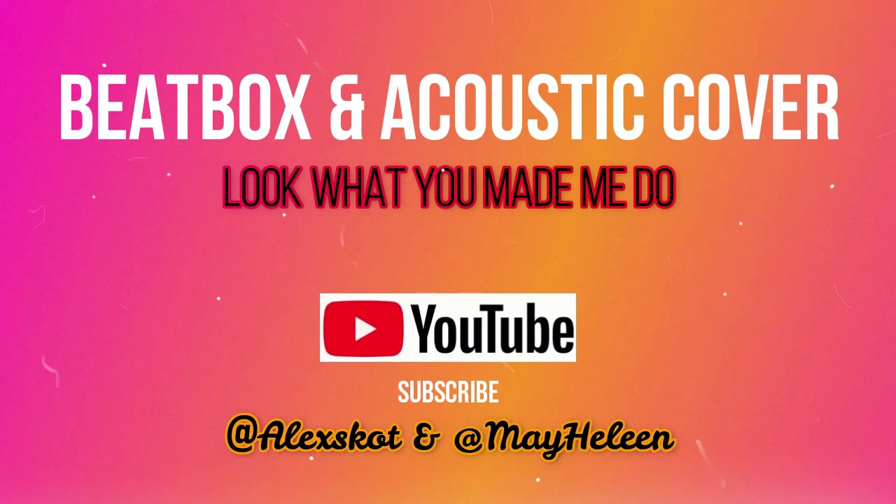 Beatbox & Acoustic Cover Song Look What You Made Me Do - YouTube