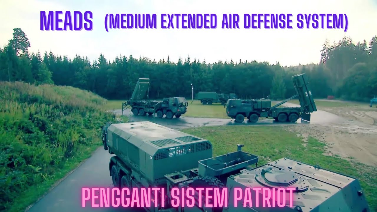 Medium Extended Air Defense System (MEADS) : Pengganti Sistem PATRIOT ...