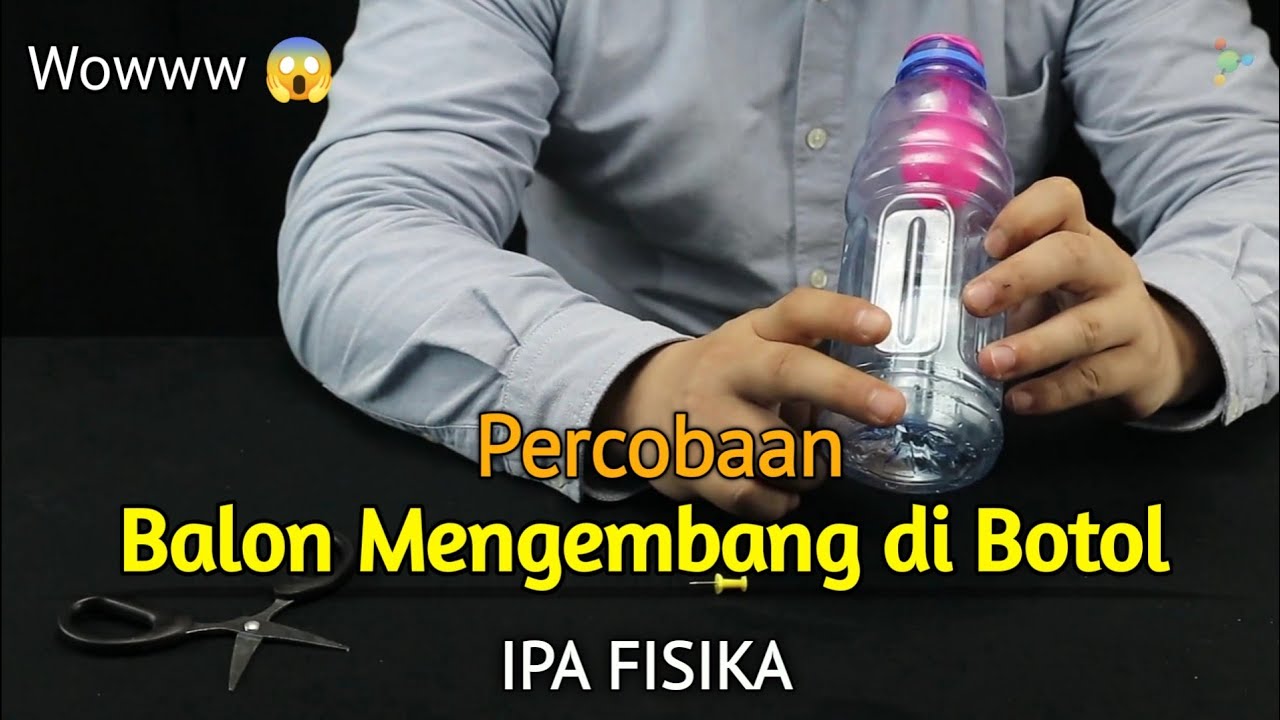 IPA FISIKA : Percobaan Sederhana, Balon Mengembang di dalam Botol ...