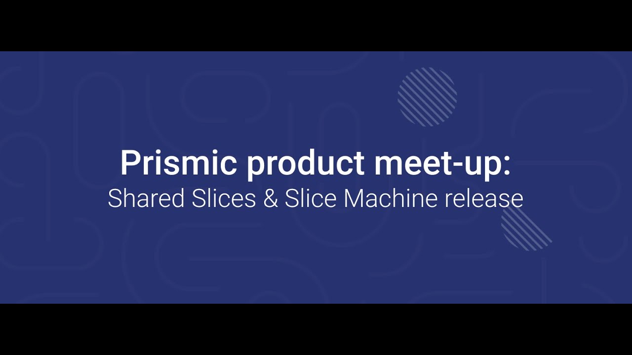 Slice Machine update and Slice Builder | October Prismic Product Meet-up - YouTube