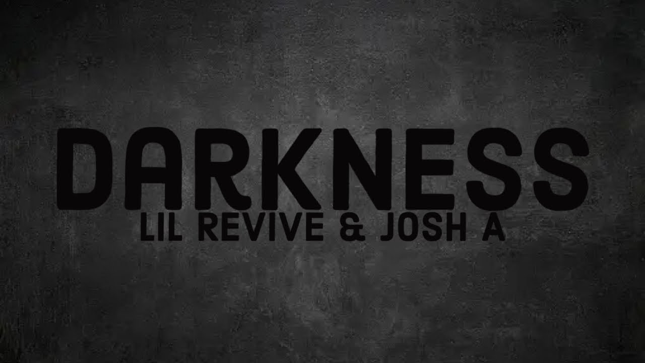 Lil Revive & Josh A - Darkness (Lyric Video) - YouTube