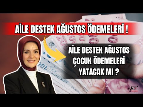 AİLE DESTEK AĞUSTOS ÇOCUK YARDIMLARI YATACAK MI ?