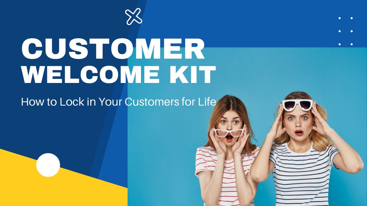 Customer Welcome Kit - How to Lock in Your Customers for Life and Keep ...