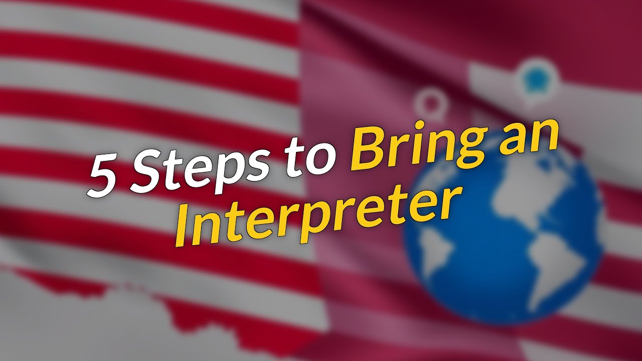 5 Essential Steps to Bring an Interpreter to Your Embassy Interview 🇺🇸 ...