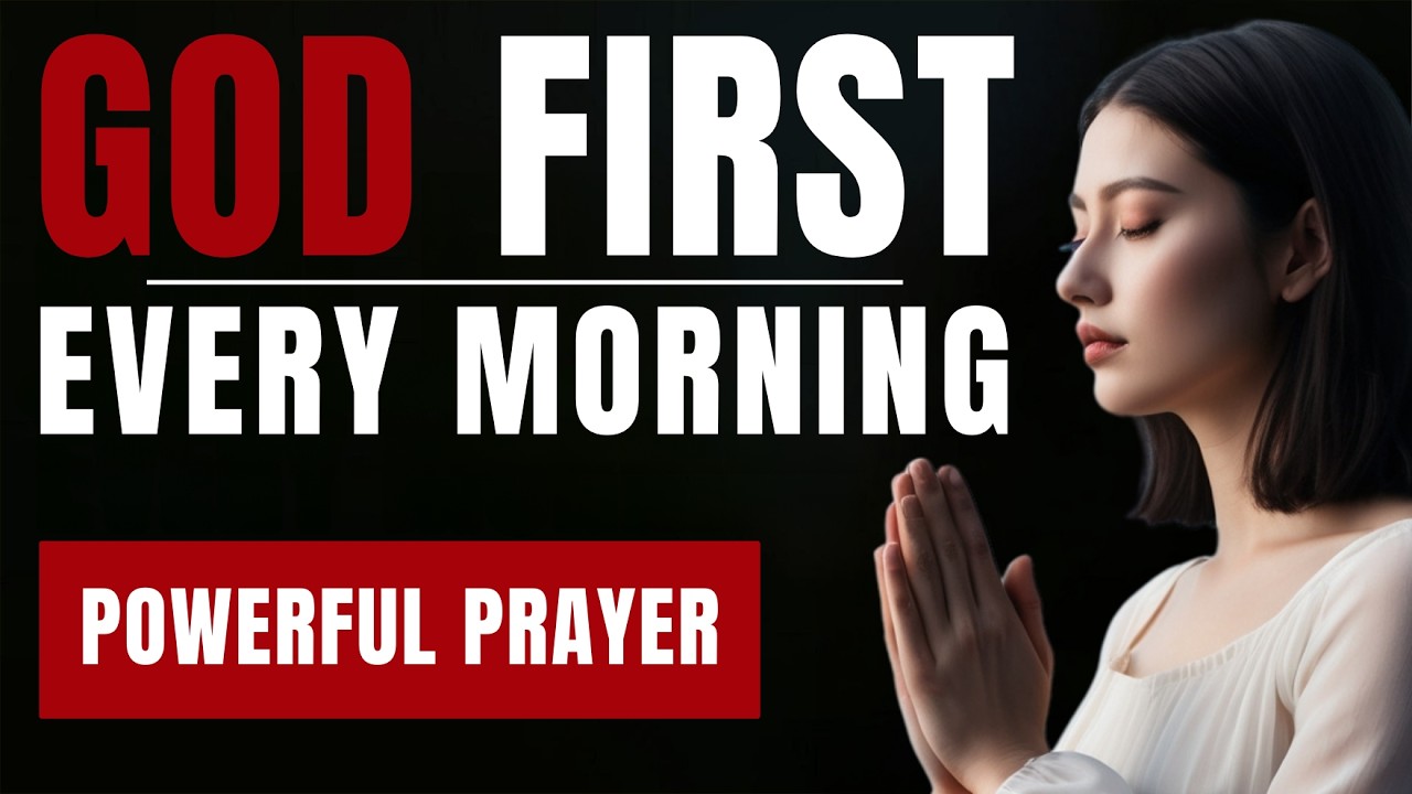 A Blessed Morning Prayer to Put God First Every Morning - YouTube