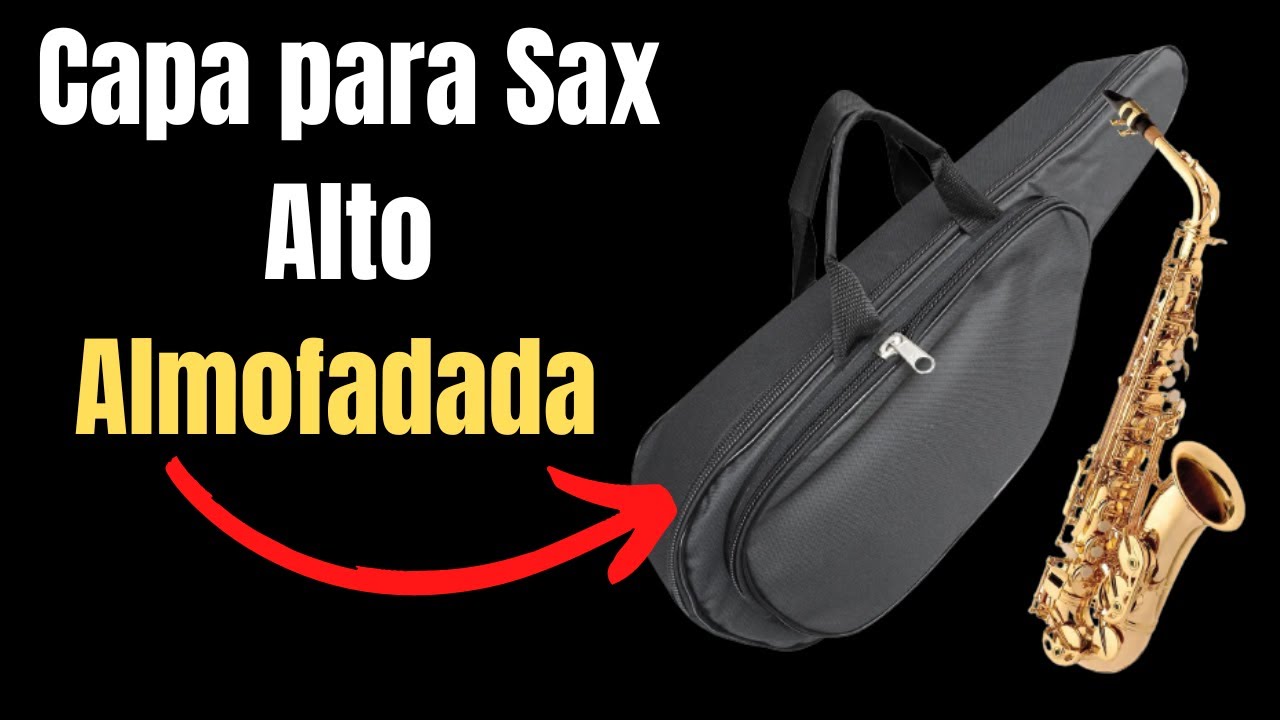 Capa para Sax Alto Almofadada - YouTube