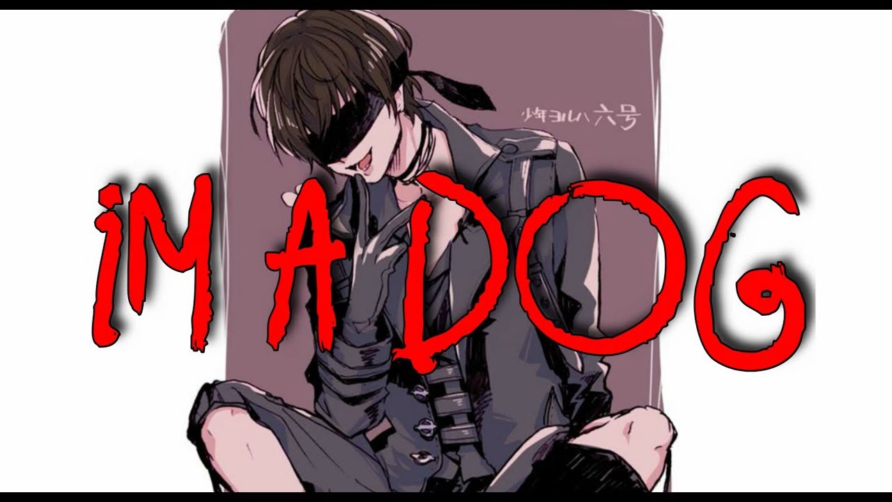 『Nightcore』I'm A Dog [Deeper Version] - lyrics - YouTube