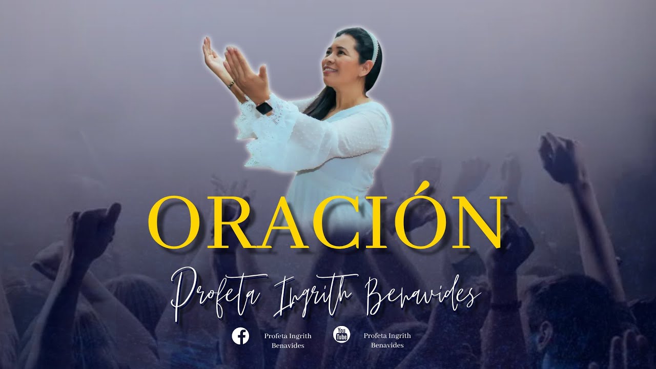 ORACION EN VIVO - Profeta Ingrith Benavides - YouTube
