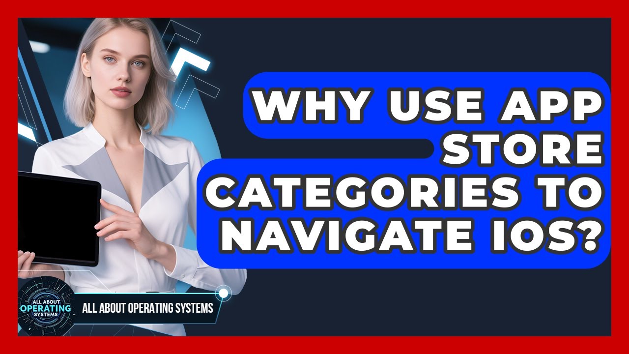 Why Use App Store Categories To Navigate iOS? - All About Operating ...
