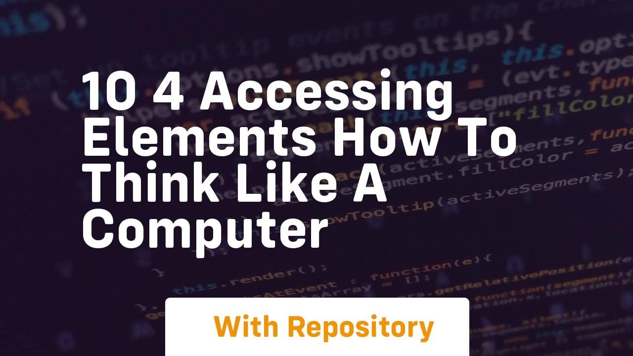 10 4 accessing elements how to think like a computer - YouTube