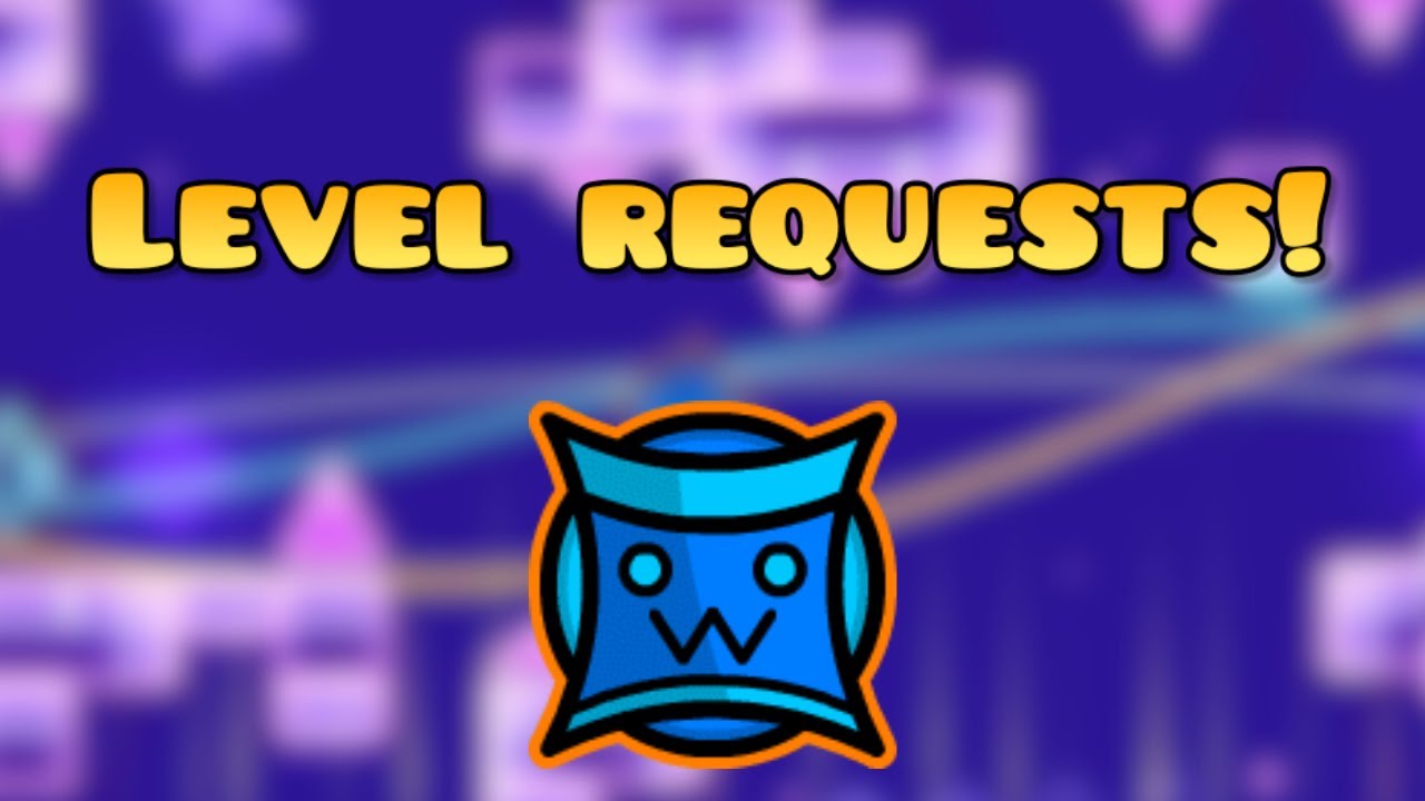 Level requests (geometry dash) - YouTube