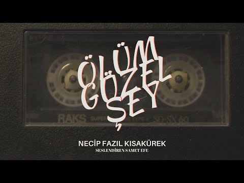 ÖLÜM GÜZEL ŞEY I NECİP FAZIL KISAKÜREK (ŞİİR)