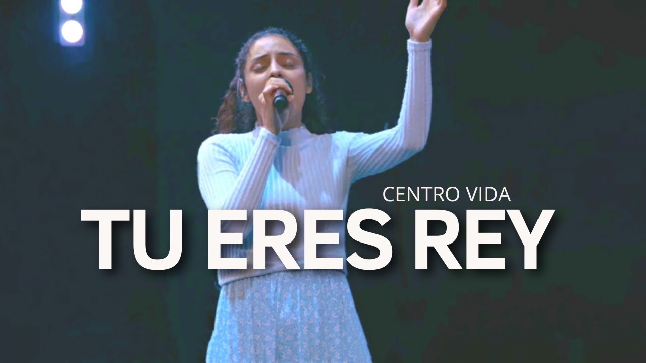 TU ERES REY | RECIBE MI ALABANZA | CENTRO VIDA - YouTube