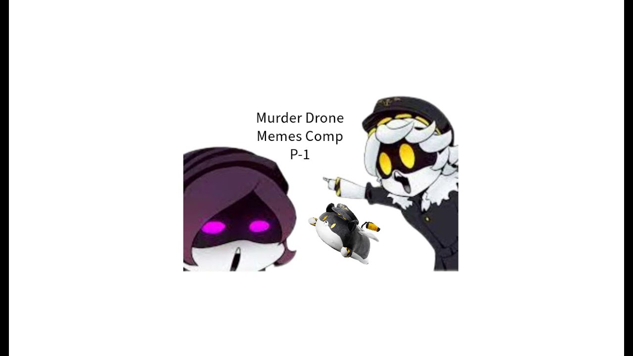 Murder Drone Memes Compilation (over the weeks) - YouTube
