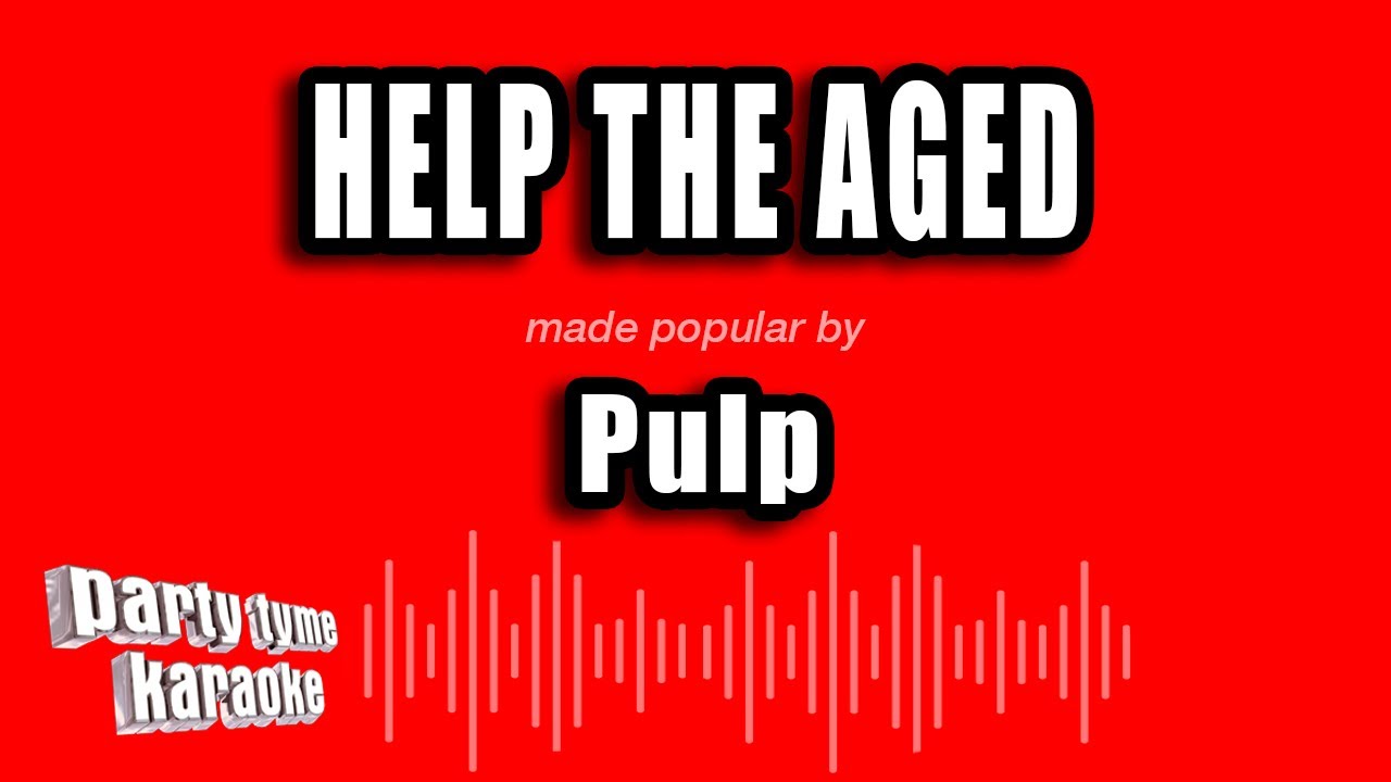 Pulp - Help The Aged (Karaoke Version) - YouTube