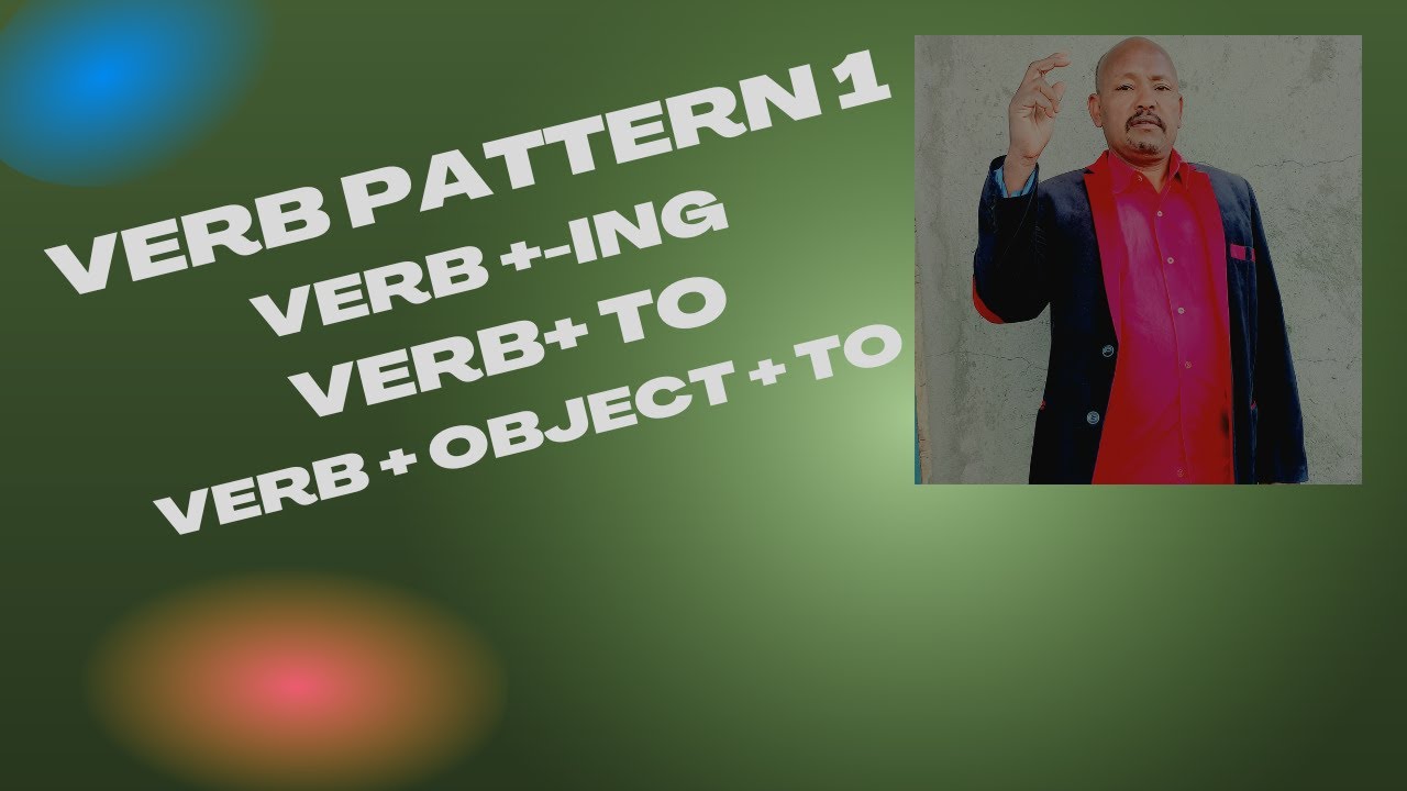 VERB PATTERN 1( verb +-ing/ verb + to/verb +object +to) - YouTube