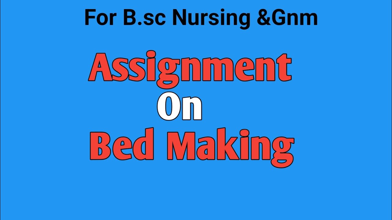 Assignment On Bed Making || For B.sc Nursing & Gnm - YouTube