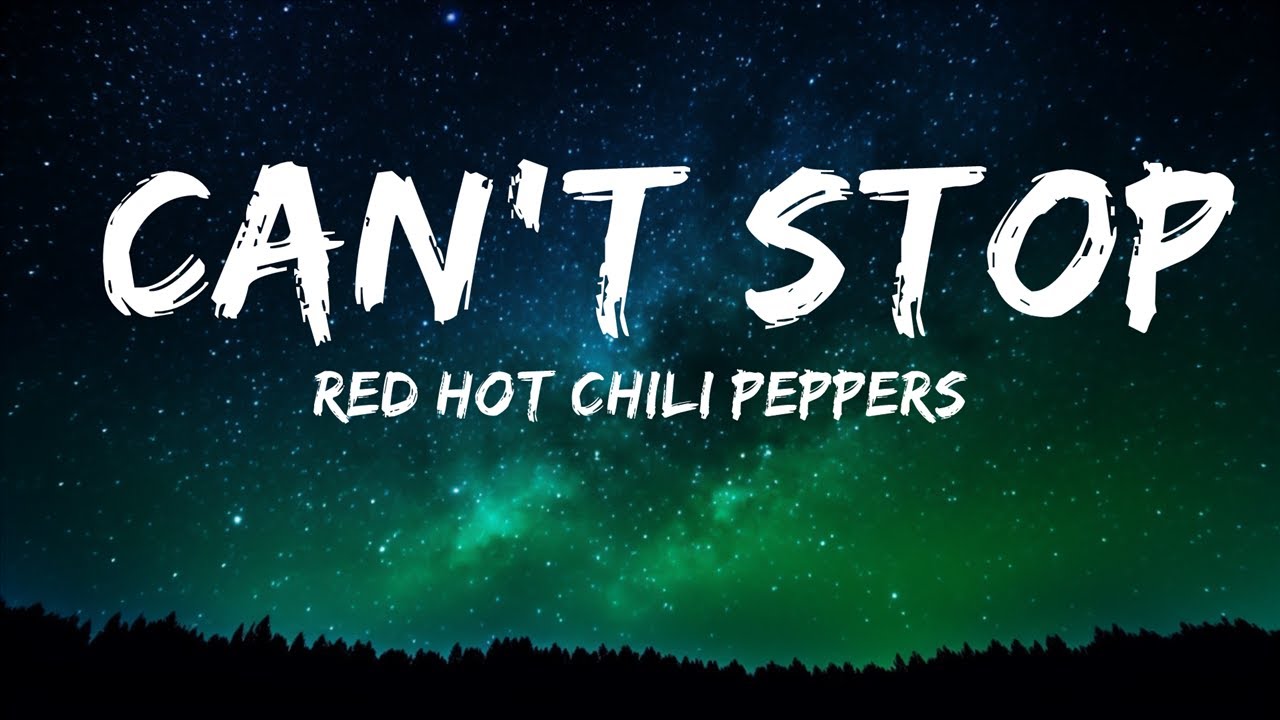 Red Hot Chili Peppers Cant Stop Lyrics Lyrics Time Youtube
