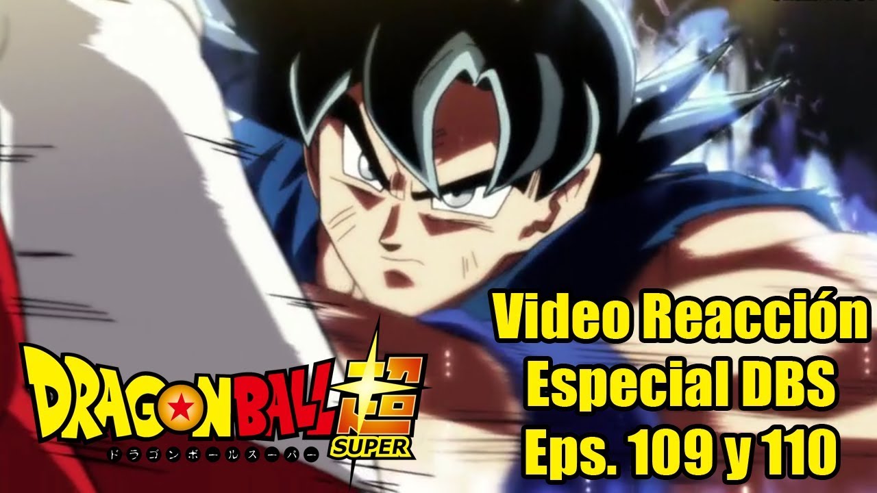 ESPECIAL DRAGON BALL SUPER - Eps 109 y 110 | Vídeo Reacción - YouTube