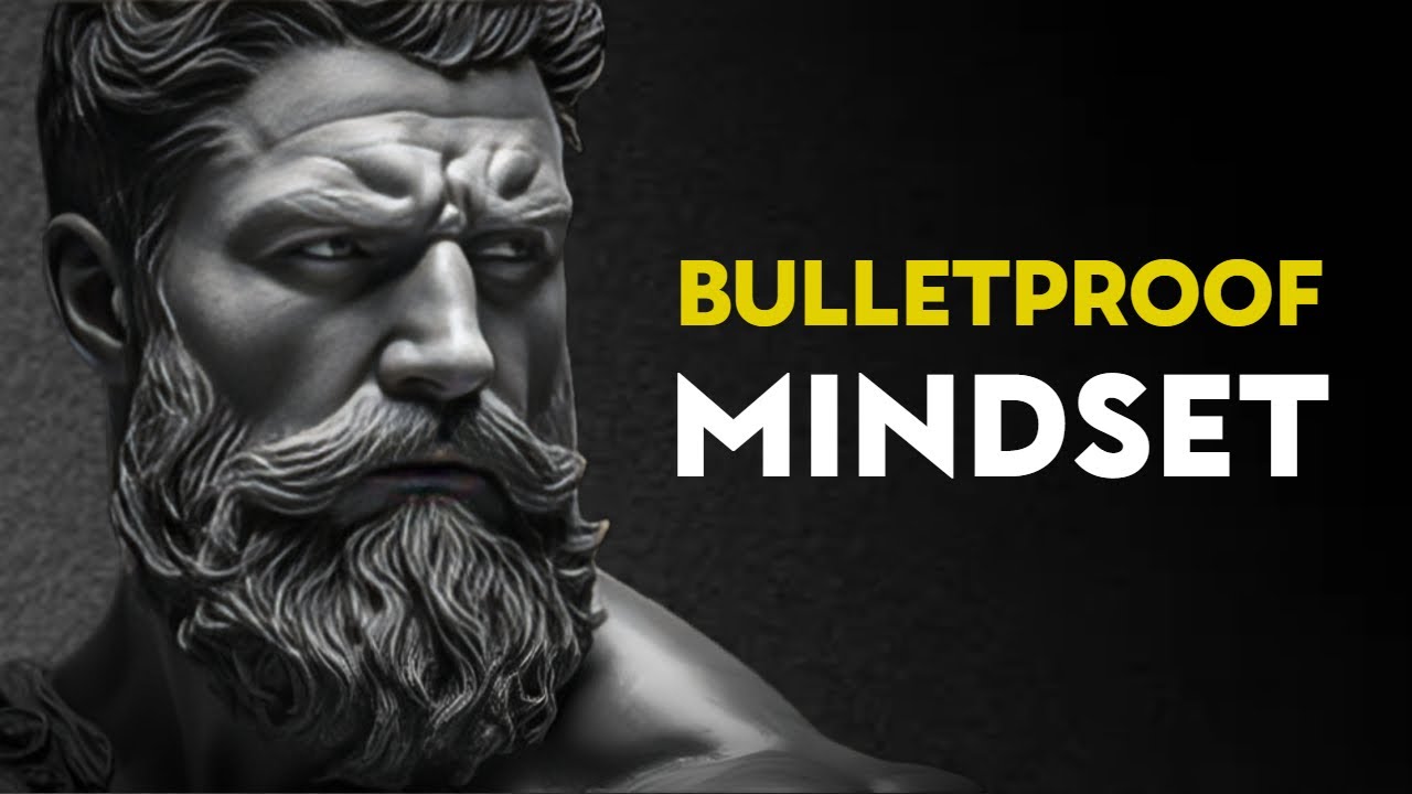 Bulletproof Mindset: How to Build an Unshakable Mind | Stoic ...