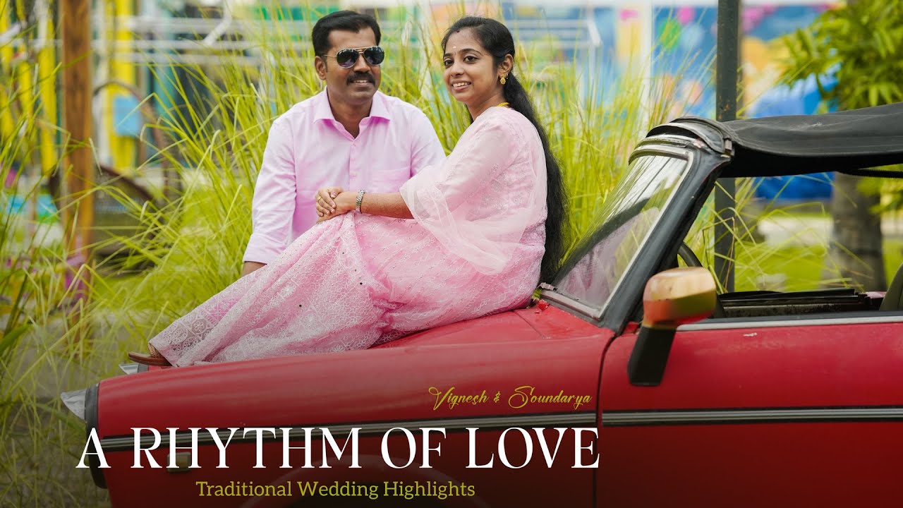 RHYTHM OF LOVE | Wedding Highlights of Vignesh Kumar & Soundarya | Team ...