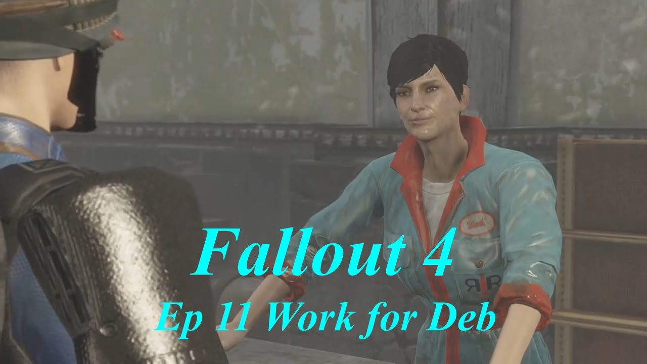 Fallout 4 Ep 11 Work for Deb - YouTube