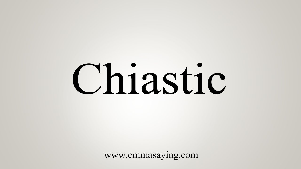 How To Say Chiastic - YouTube
