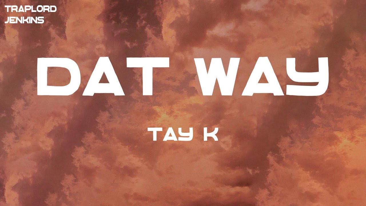 Tay-K - Dat Way (Lyrics) - YouTube